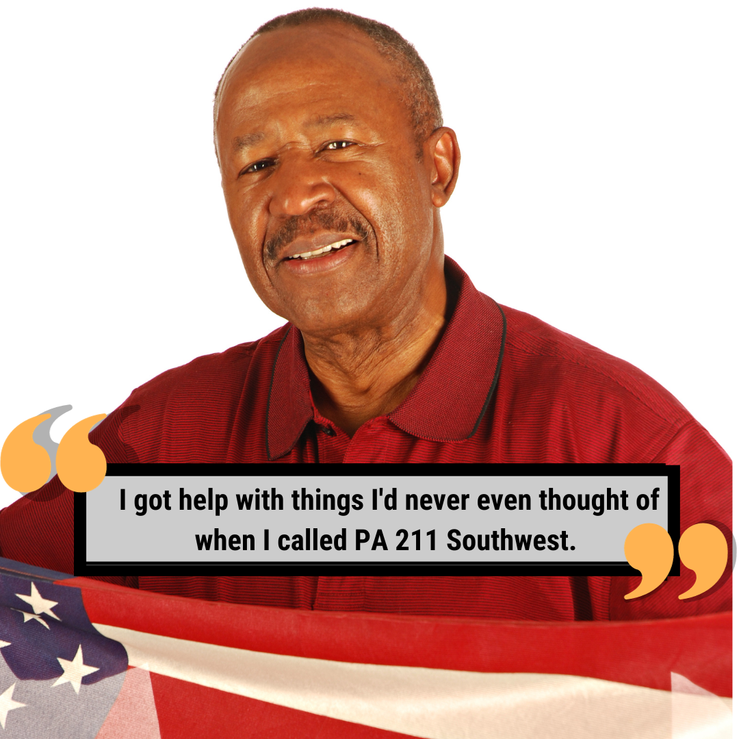 "I got help with things I'd never even thought of when I called PA 211 ...